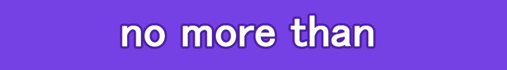 「no more than、not more than、no more ~ than 」の意味と覚え方についてゆるーくわかりやすく解説 - マスジョイ